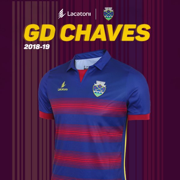 Novas camisas do GD Chaves 2018-2019 Lacatoni | Mantos do Futebol